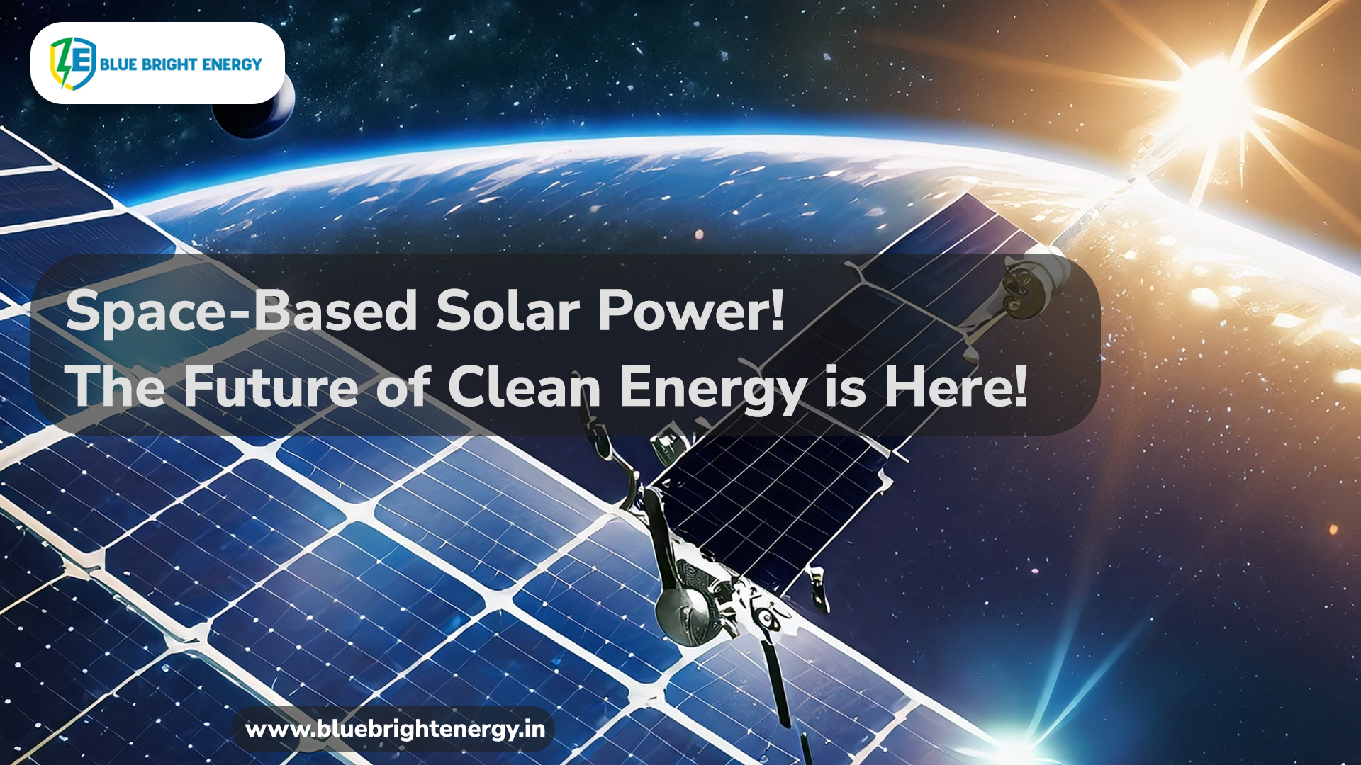 Space-Based Solar Power, The Future of Clean Energy is Here! - Blue ...